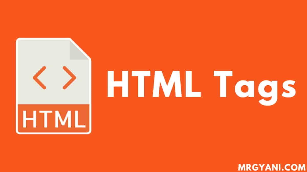 HTML Tags List: वेब डेवलपमेंट के लिए उपयोगी HTML टैग लिस्ट। - MrGyani